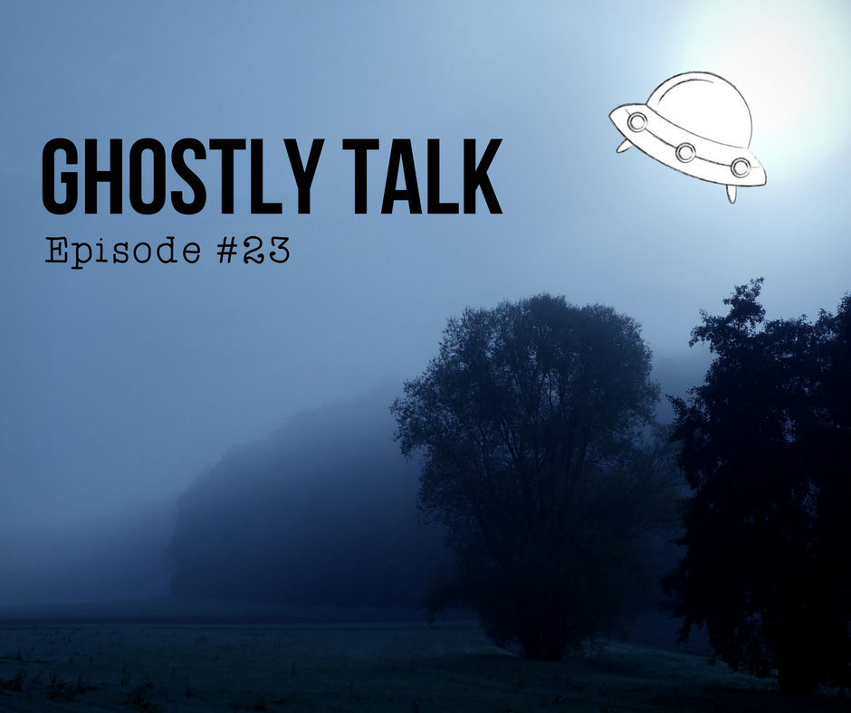 Episode 23 - Supernatural Sunday - Ghostly Talk Podcast