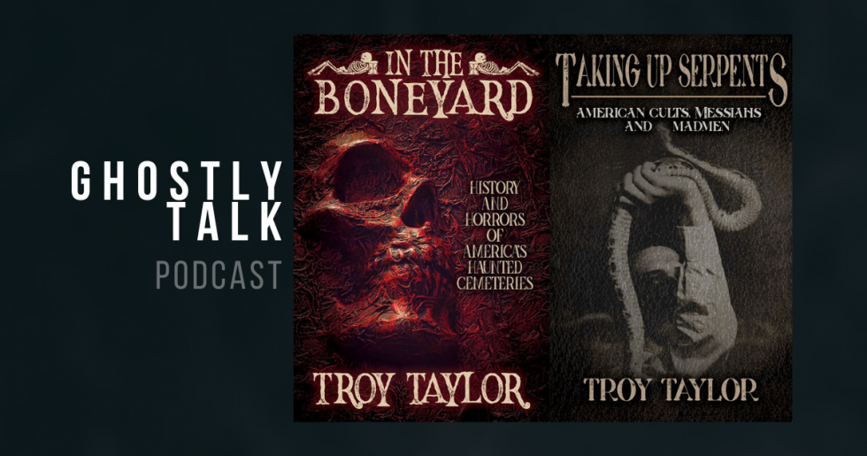 Ep 127 - Troy Taylor - Ghostly Talk Podcast
