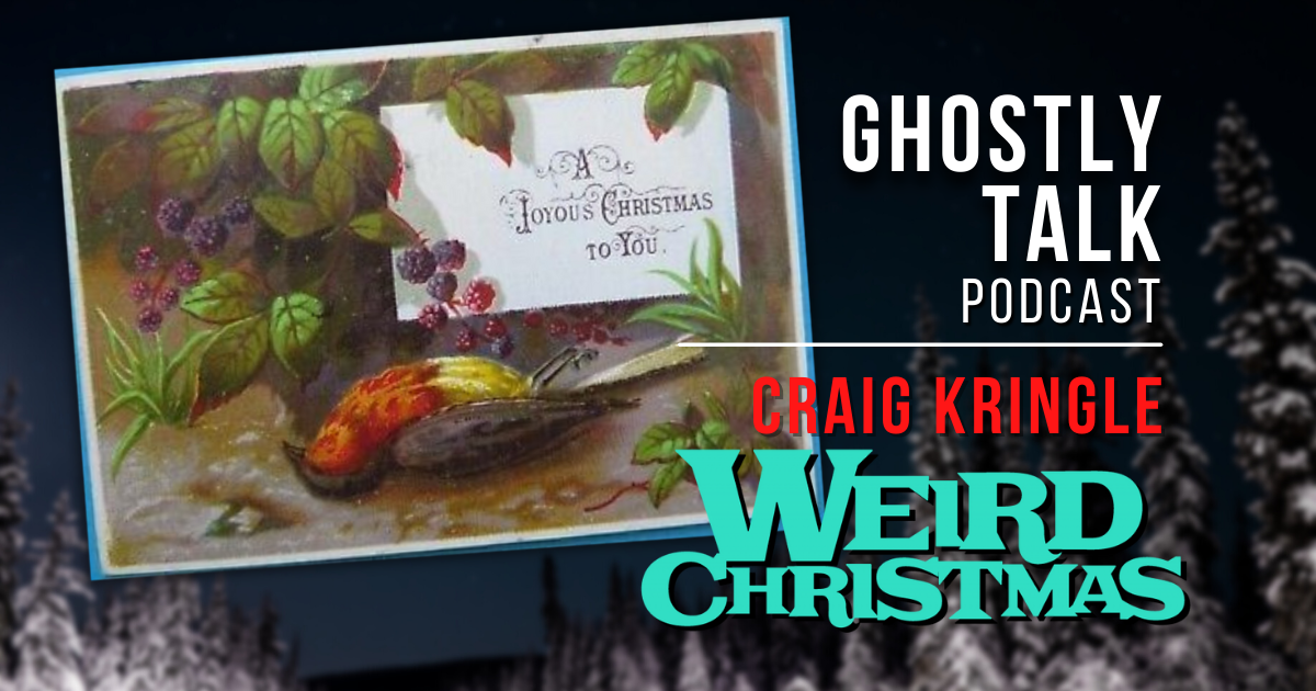 Ep 188 - Craig Kringle | Weird Christmas - Ghostly Talk Podcast