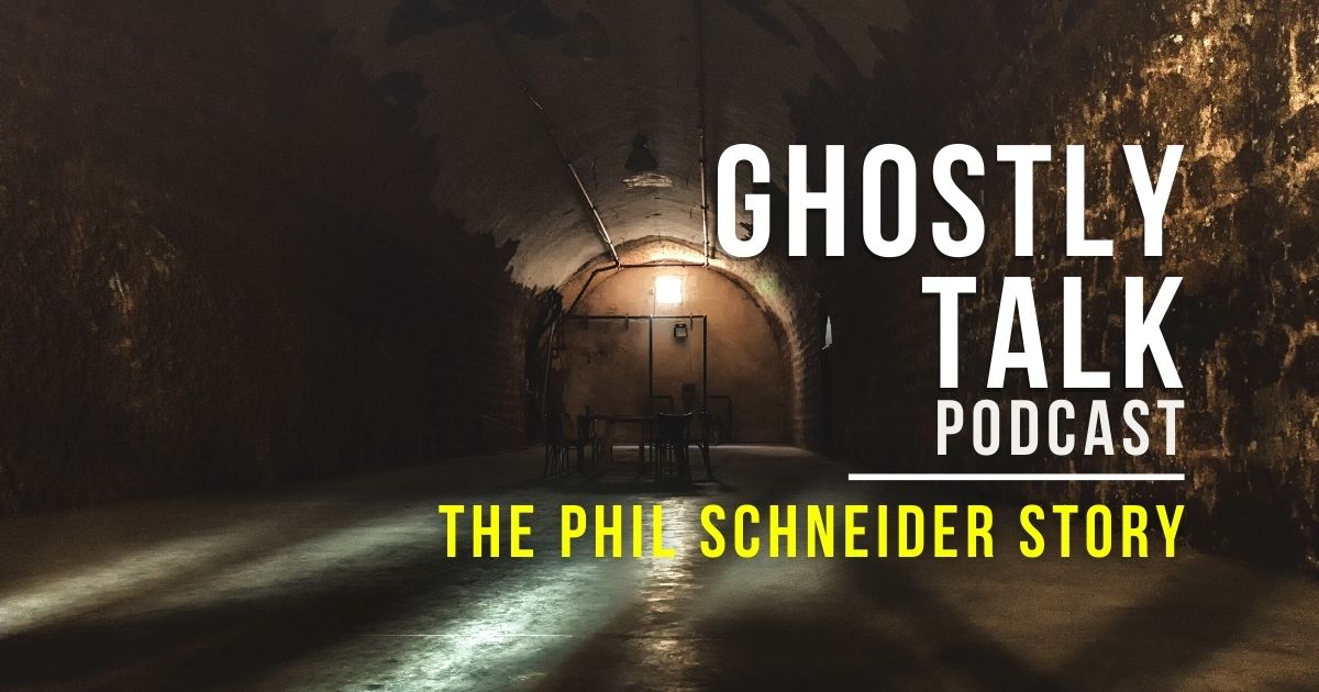 Ep 192 - The Phil Schneider Story - Ghostly Talk Podcast